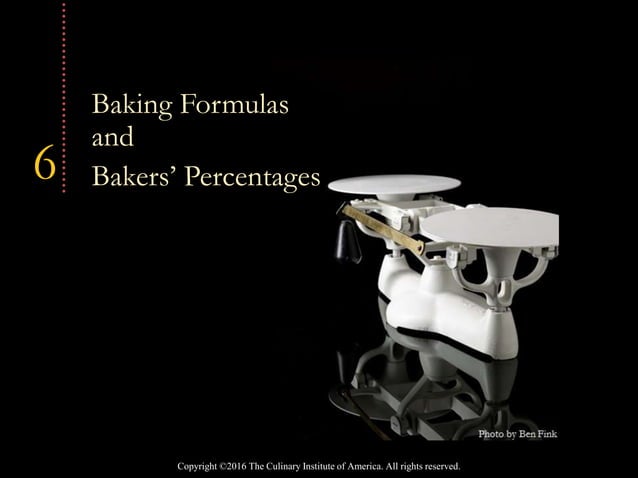 ch06: Baking Formulas & Bakers' Percentages.pptx