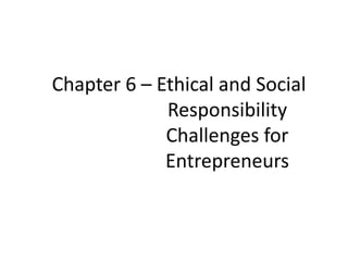 CH06-Ethical and Social Responsibility Challenges .ppt