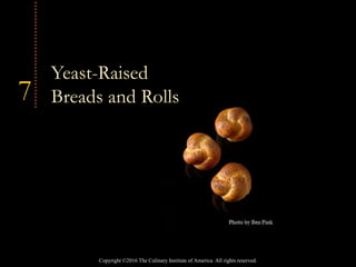 ch07: Yeast-raised Bread & rolls.pptx