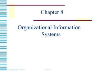 ch08 Organizational Information Systems.ppt