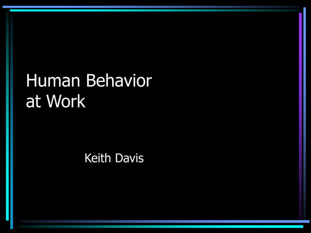 Human Behavior at Work Keith DavisCh 1.ppt | Business | Business and ...
