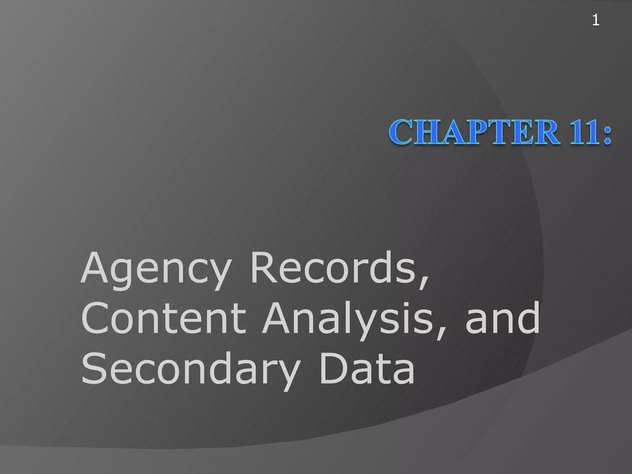 Ch11 Agency Records, Content Analysis, and Secondary Data | PPT