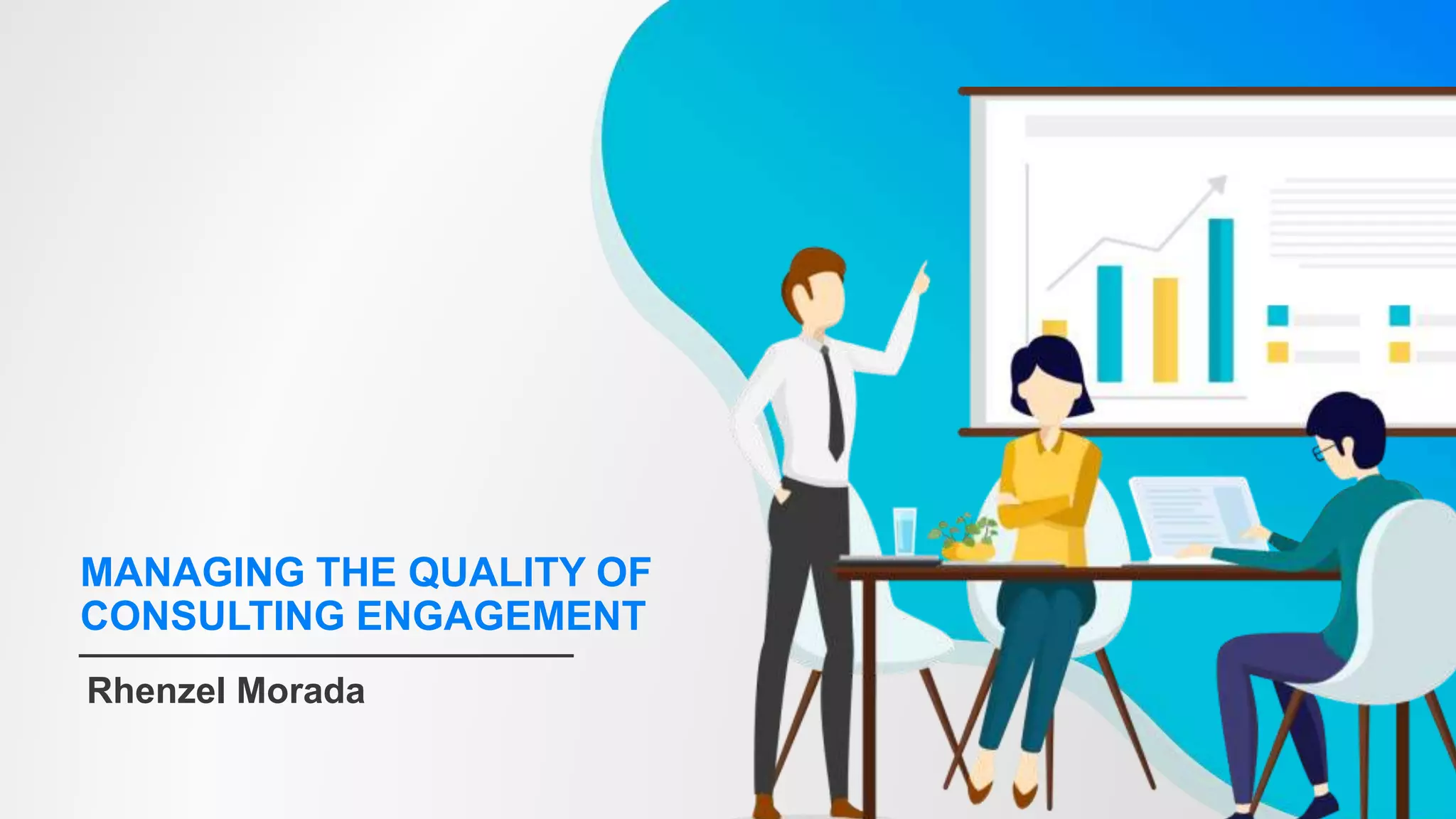 Managing the Quality of Consulting Engagement | PPTX