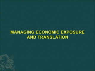 CH 12 - MANAGING ECONOMIC EXPOSURE AND TRANSLATION.pptx