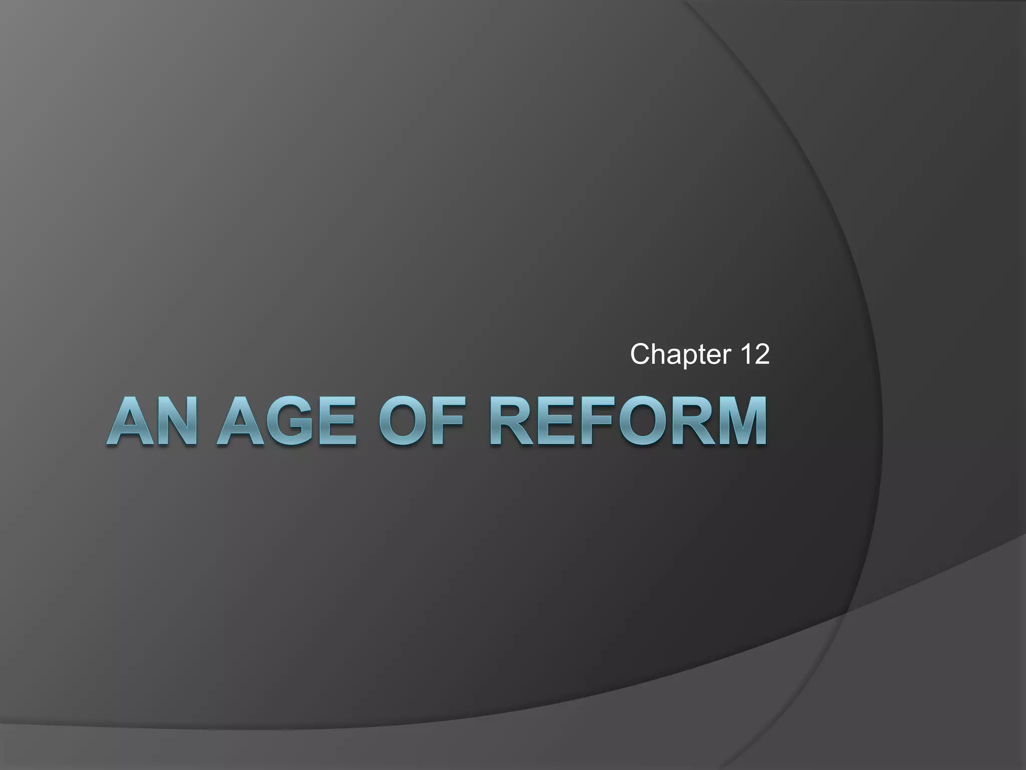 CH_12_an age of reform | PPTX