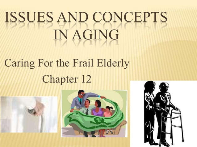 Ch12 caring for the frail elderly rev 11 11 | PPT