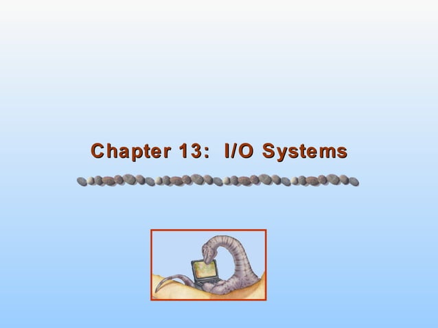 Chapter 13 - I/O Systems | PPT