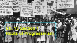 Ch 13.1 roots of progressivism | PPT