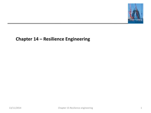 Ch14 resilience engineering | PPTX