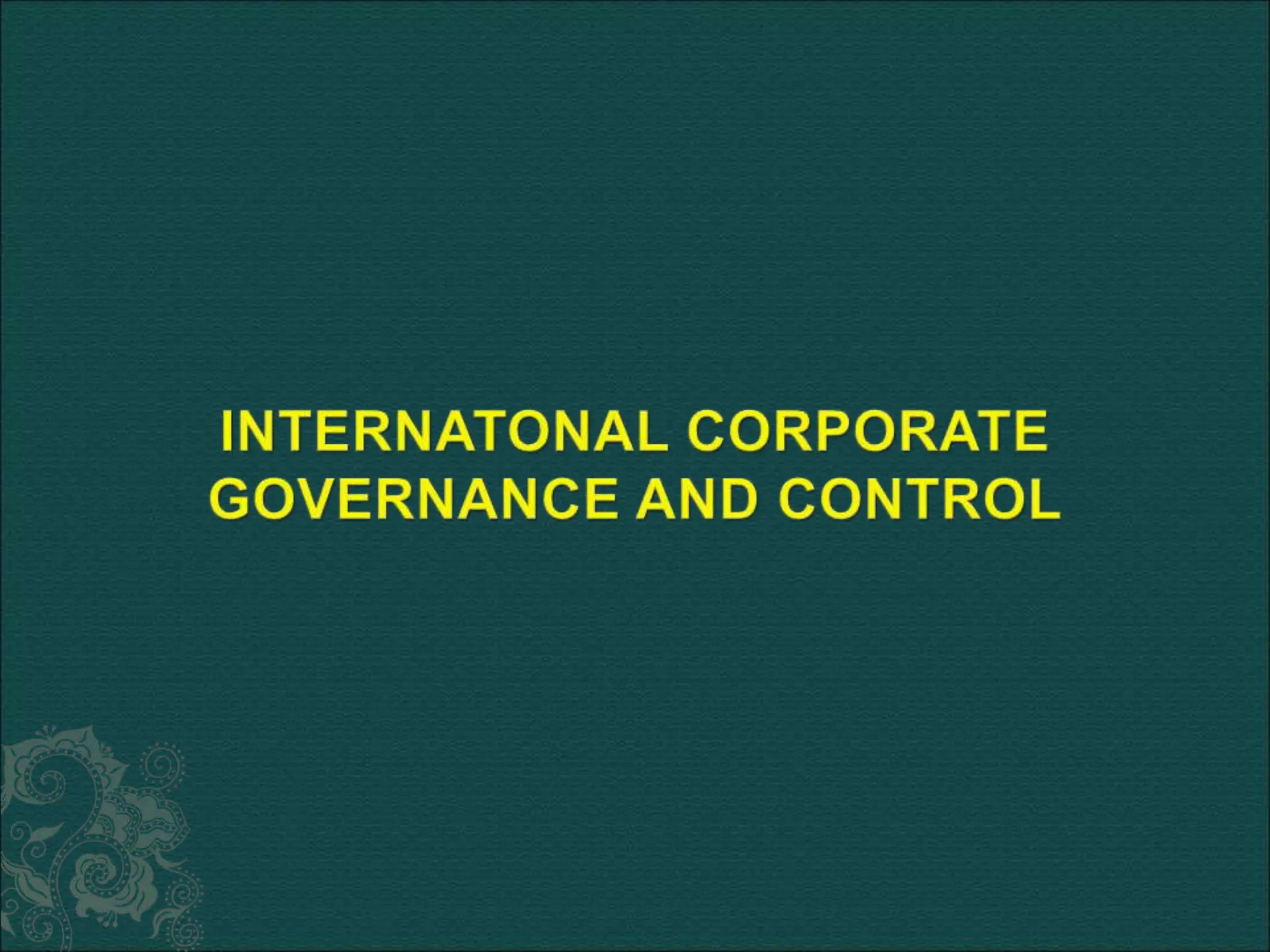 CH 15 - INTERNATONAL CORPORATE GOVERNANCE AND CONTROL.pptx
