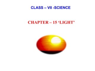 Ch 15 Lights class 7 scienced1234567.ppt