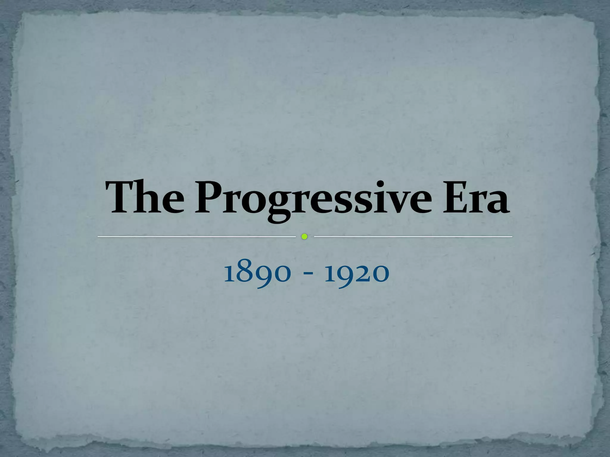 Ch17 progressivism1 | PPTX