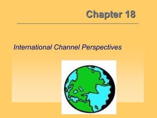 international channel perspectives chapter 18 | PPT