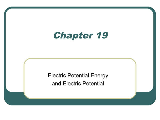 Ch19 Electric Potential Energy and Electric Potential | PPT | Physics | Science