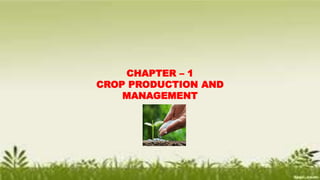 Ch 1 Crop Production and Management 1.pptx