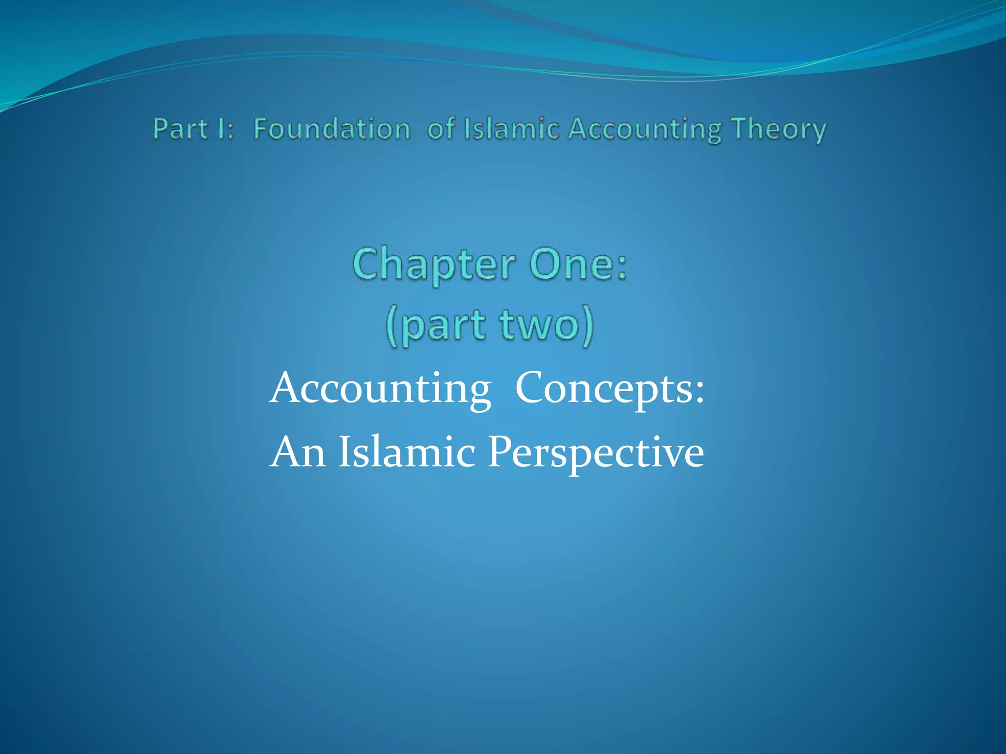 Ch# 1 part 2 concept of Islamic Accounting Theory.pptx