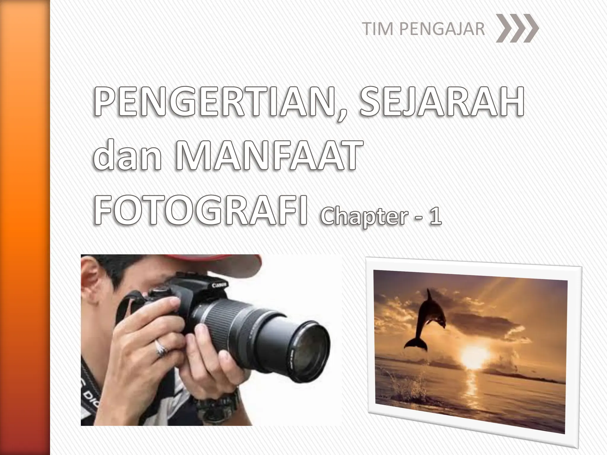 Ch 1_PENGERTIAN, SEJARAH dan MANFAAT FOTOGRAFI.pdf
