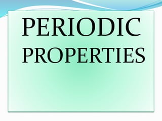 Ch1 perodic properties | PPTX
