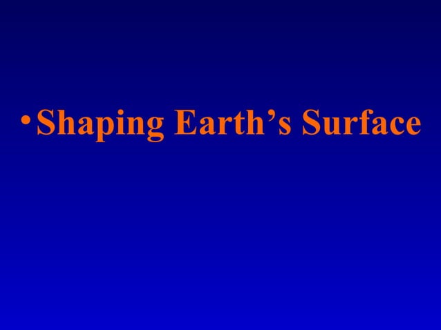 Ch20 shaping the earths surface | PPT