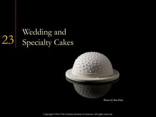 ch23: Wedding & Specialty Cakes.pptx