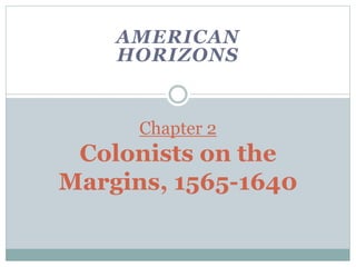 Ch2 American Horizons | PPTX