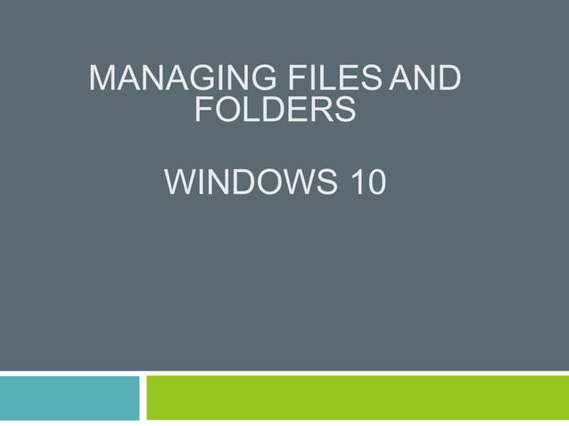 Managing Files And Folder In Windows 10 Pptx Operating Systems