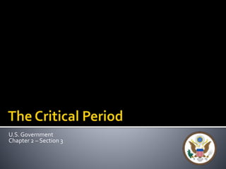 U.S. Government -- Chapter 2, Section 3 "The Critical Period" | PPTX