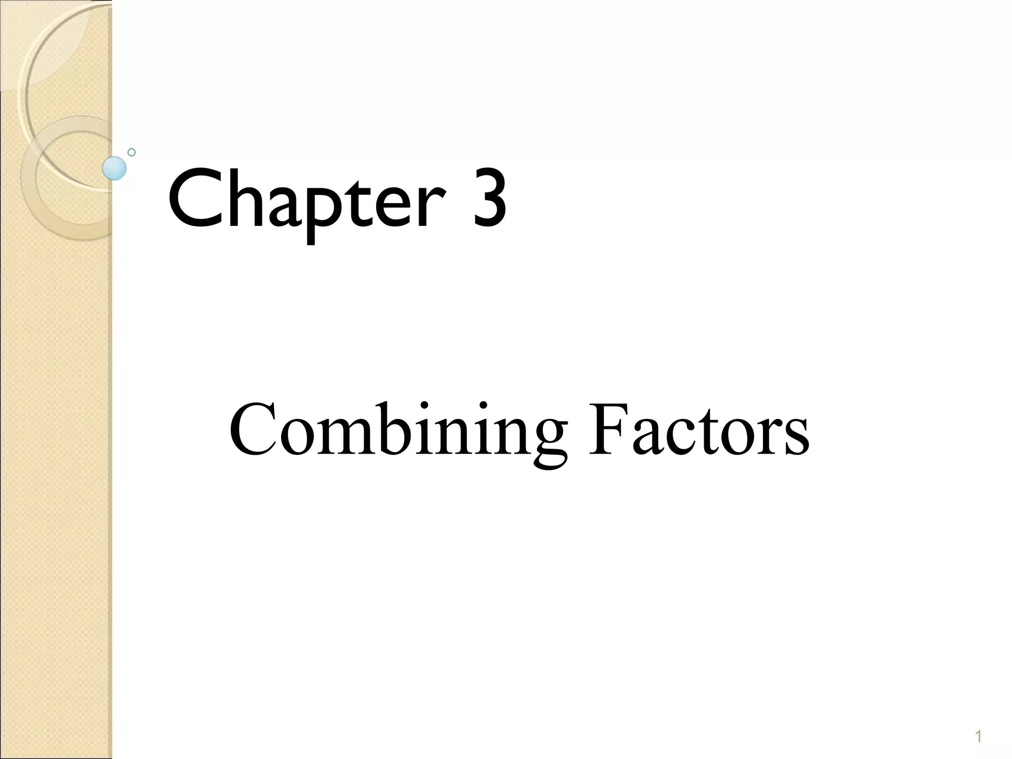 Ch3 combinig factors_rev2 | PPT