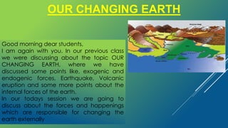 Ch 3 Our Changing Earth 2.pptx | Geography | Science