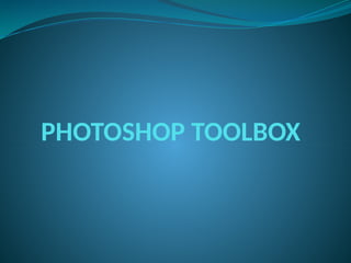 CH3 PHOTOSHOP TOOLBOX photoshop is the best desing tool | PPT