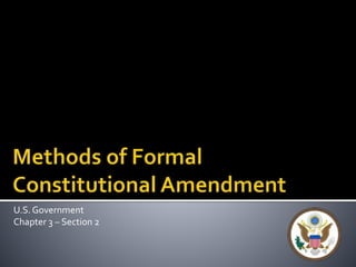 U.S. Government -- Chapter 3, Section 2 "Methods of Formal ...