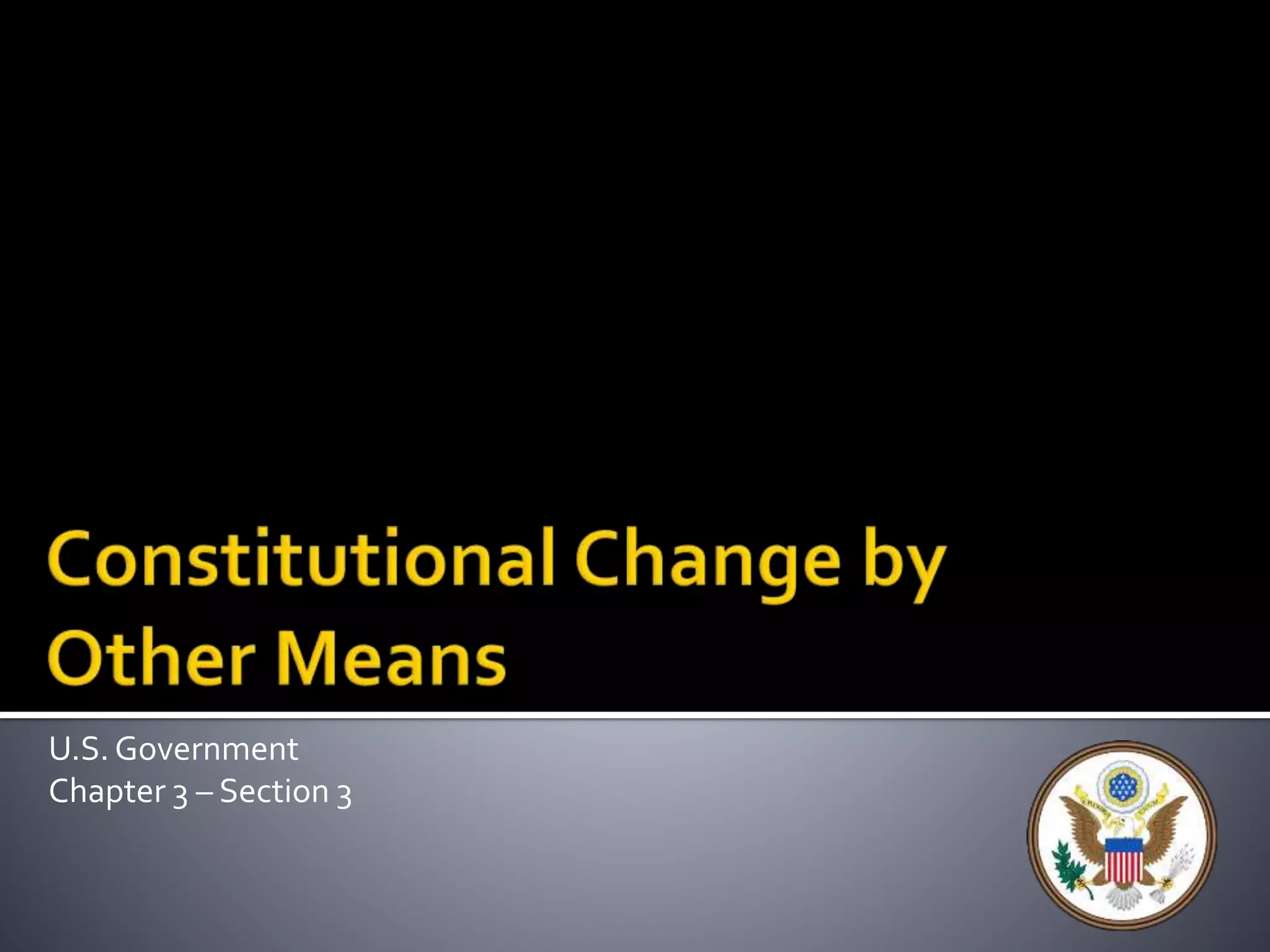 Chapter 3, Section 3 "Constitution Change by Other Means" | PPTX ...