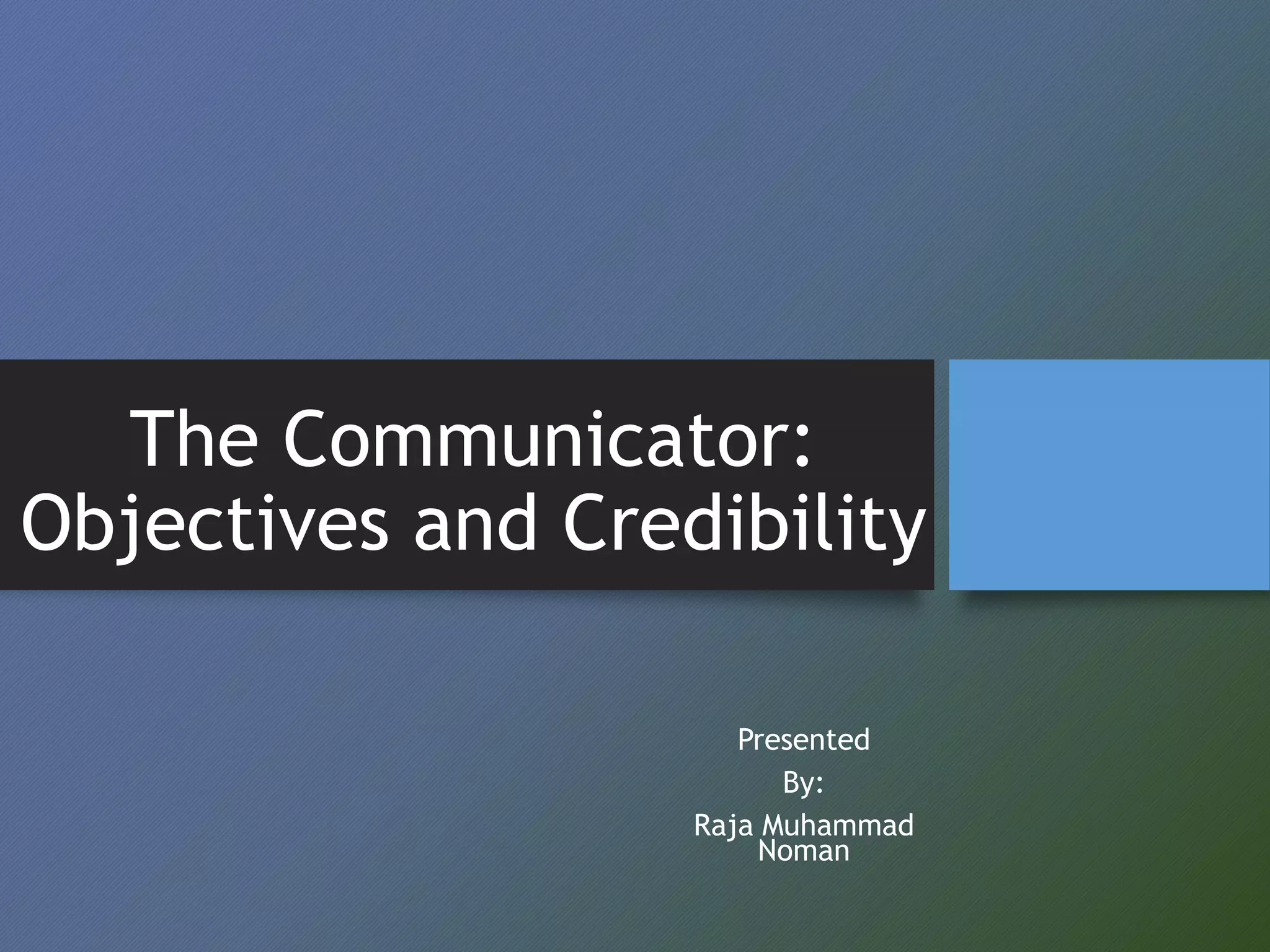 The Communicator: Objectives and Credibility | PPT