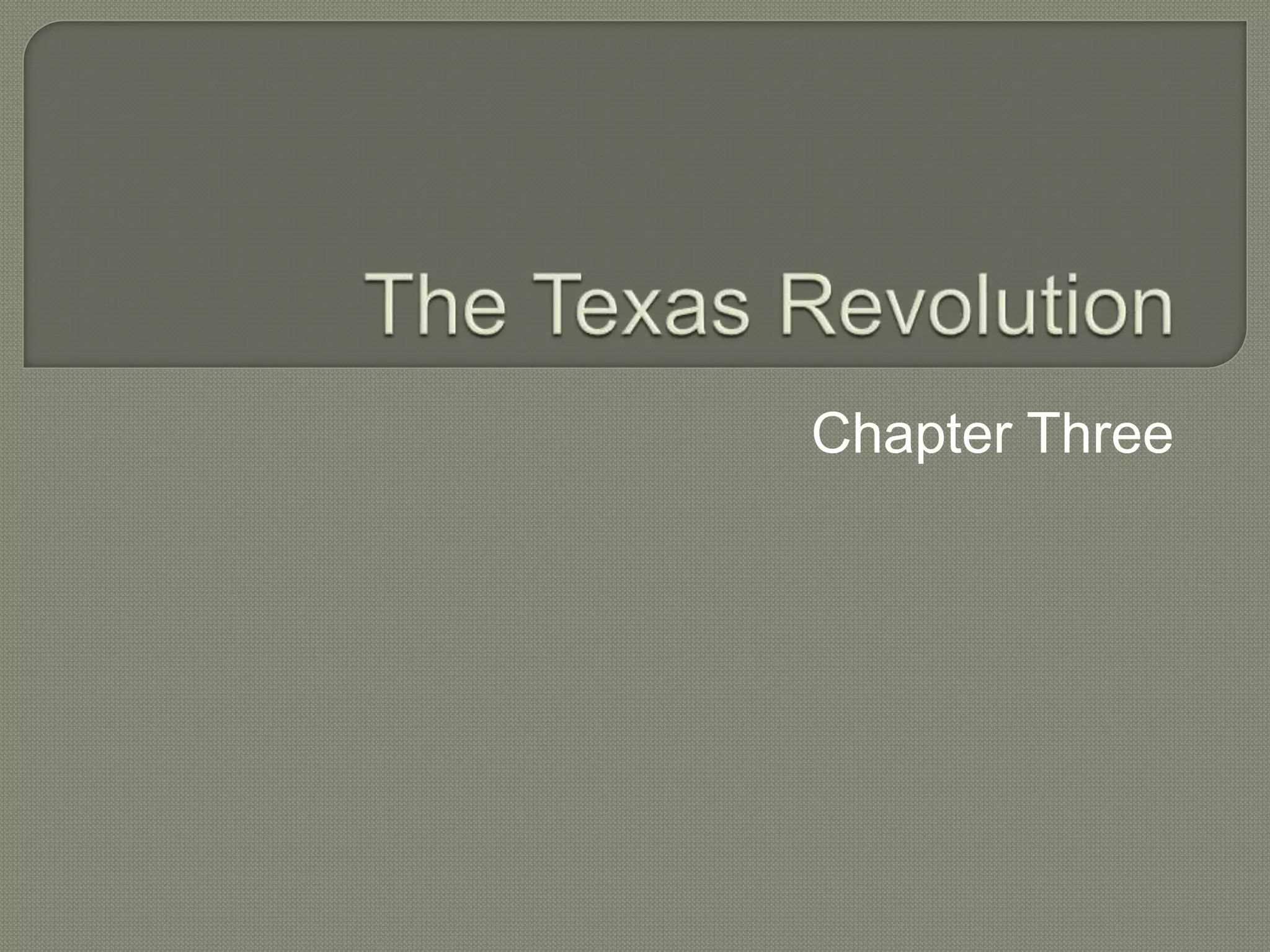 Ch 3 The Texas Revolution | PPT