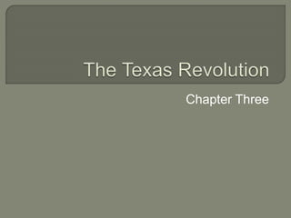 Ch 3 The Texas Revolution | PPT