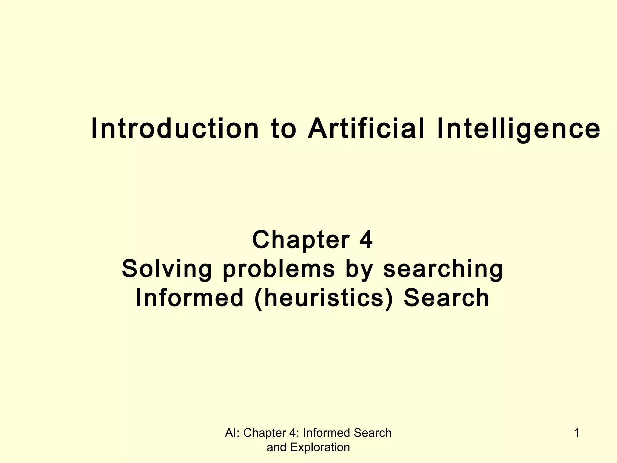 Solving problems by searching Informed (heuristics) Search | PPT