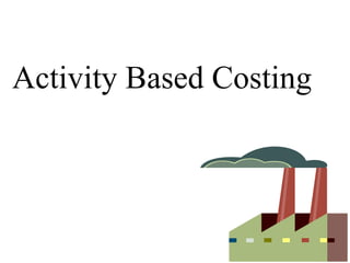 Ch 4 Activity Based Costing.ppt