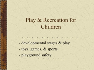 Play and Recreation for Children's Development | PPT