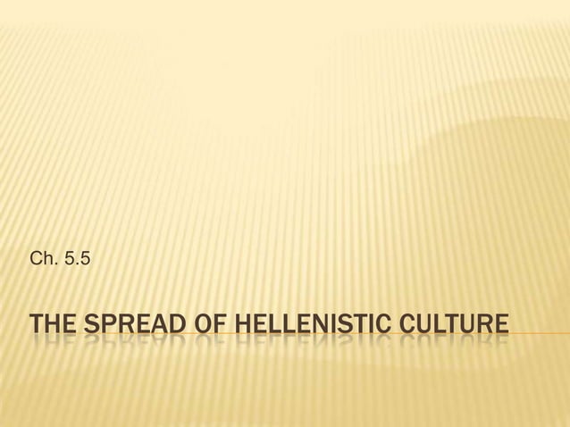 Ch 5.5 -the spread of hellenistic culture | PPT