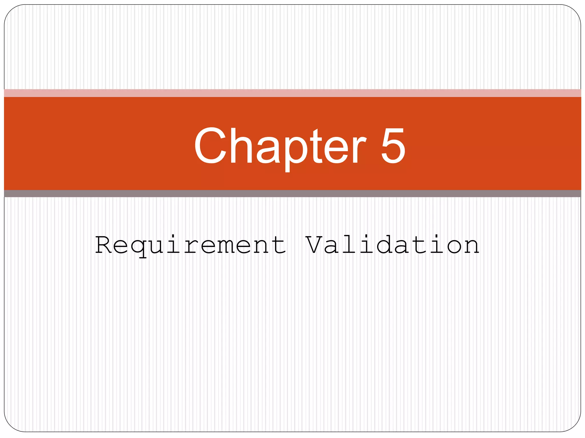 Ch 5 - Requirement Validation.pptx