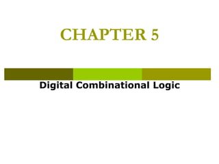 Logic Design - Chapter 5: Part1 Combinattional Logic | PPT