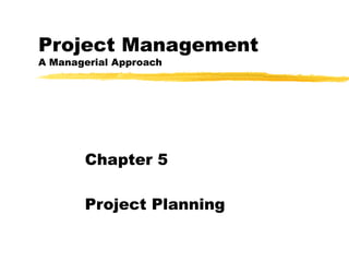 Ch5ProjectPlanning.ppt