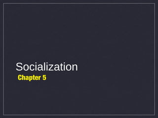 Ch 5 socialization.ppt | PPT
