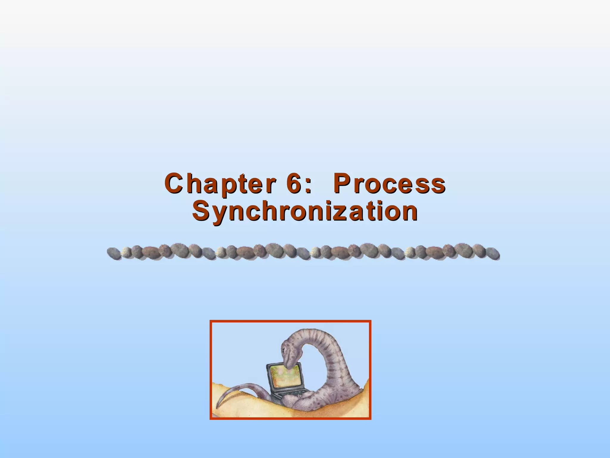 Chapter 6 - Process Synchronization | PPT