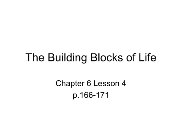 Ch6.4 - Building Blocks of Life | PPT