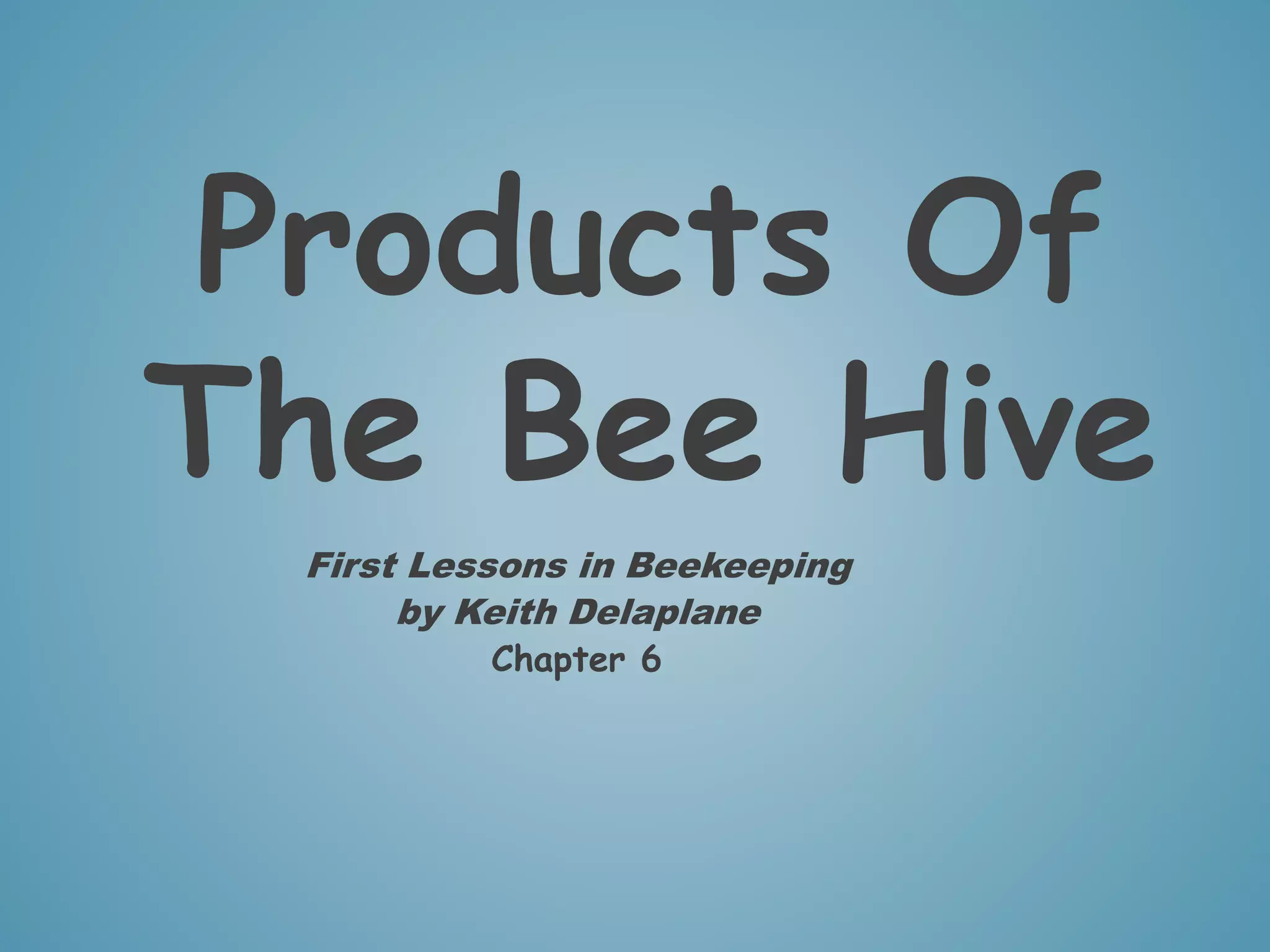Ch 6 Products of the Bee Hive, Tim & Jane Donohoe, LA Master Beekeeper ...