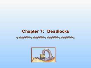 Chapter 7 - Deadlocks | PPT