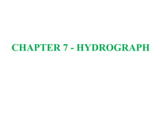 CHAPTER 7 - HYDROGRAPH CHAPTER 7 - HYDRO | PPT