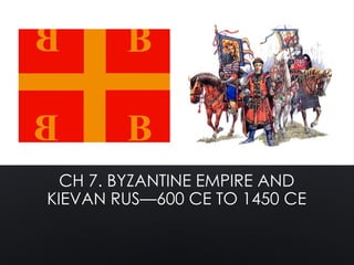 ch_7_byzantine_empire_and_kievan_rus_.pptx