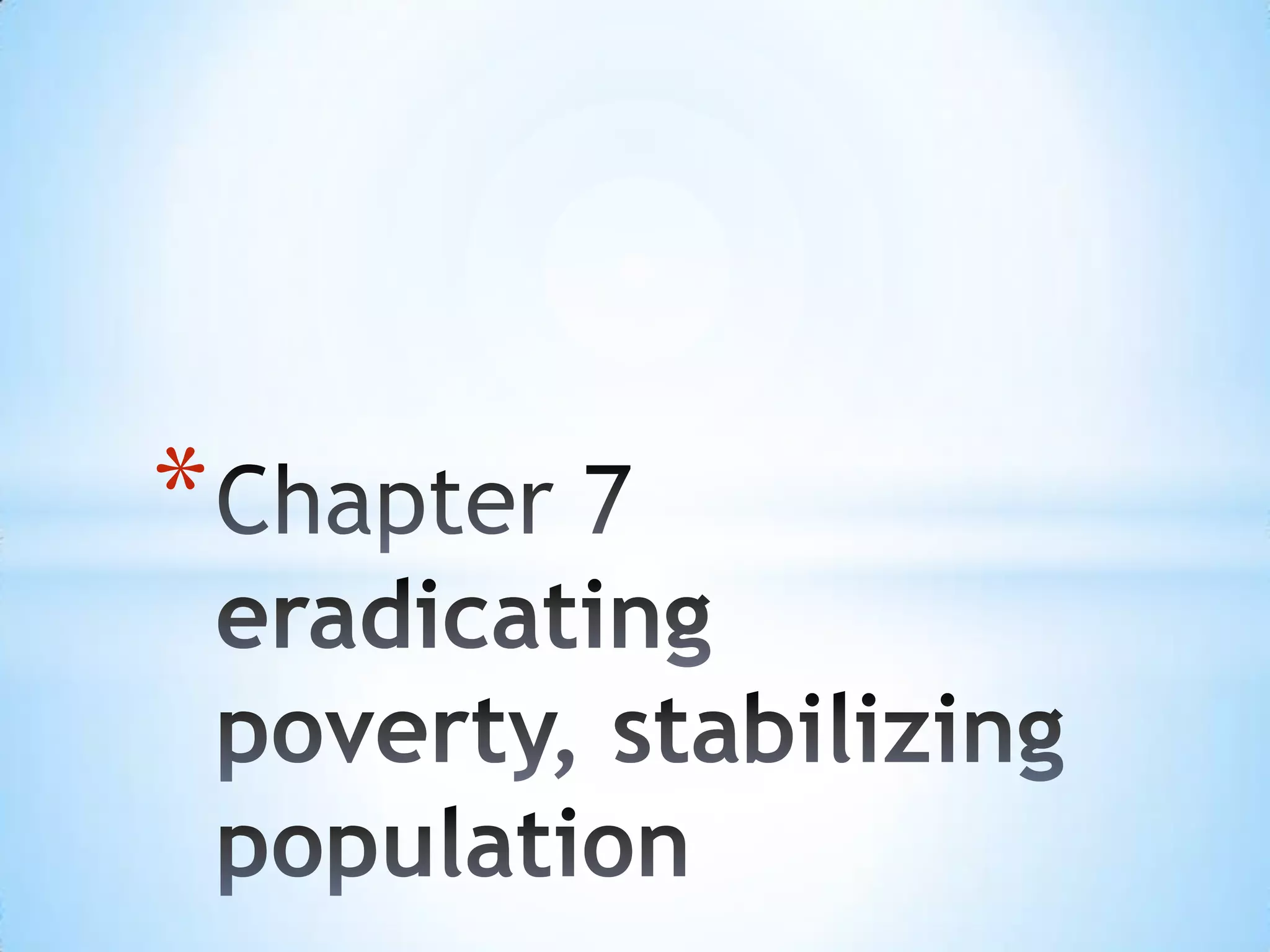 Ch 7 eradicating poverty and stabilizing population | PPTX